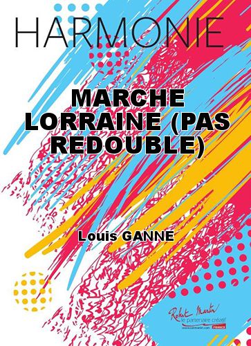 Partition MARCHE LORRAINE (PAS REDOUBLE) de Louis GANNE pour Orchestre ...